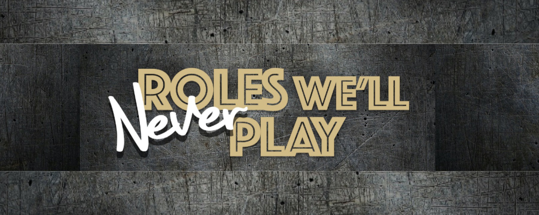 Roles We'll Never Play Tickets