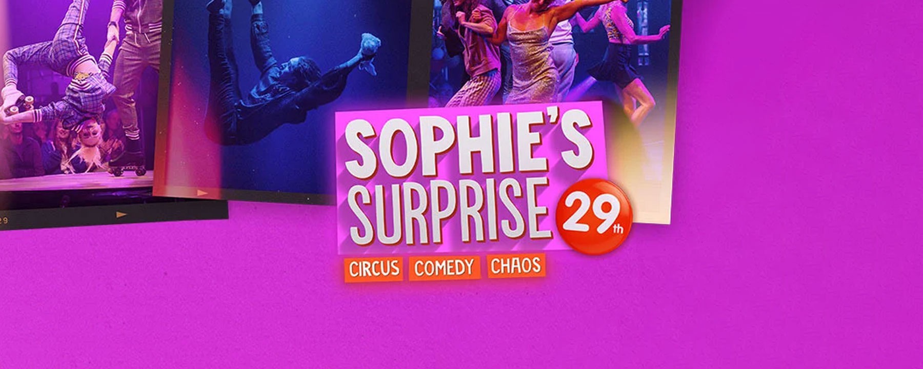 Sophie’s Surprise 29th Tickets